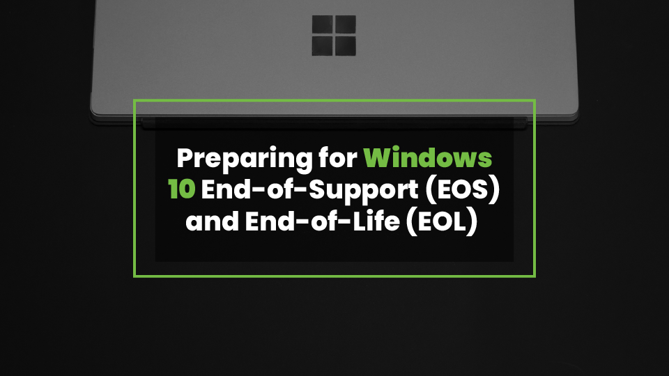 Preparing for Windows 10 End-of-Support and End-of-Life